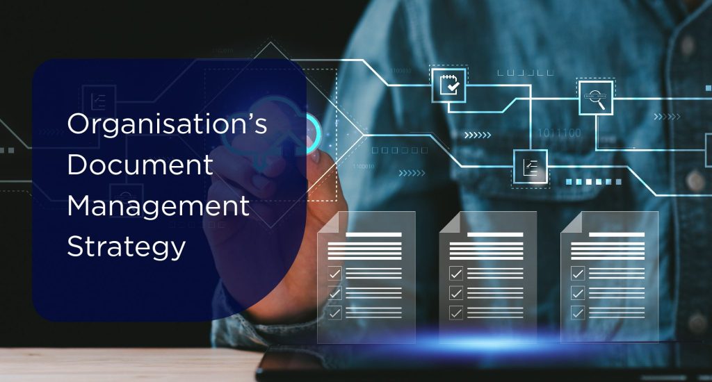 How to plan your organisation’s document management strategy