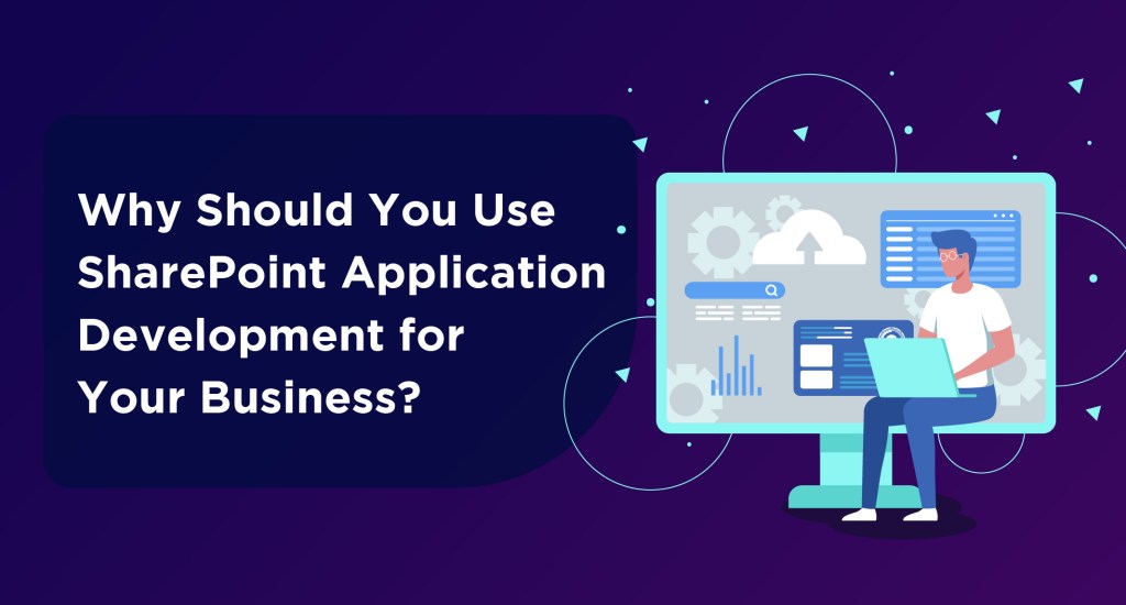 Why Should You Use SharePoint Application Development for Your Business?