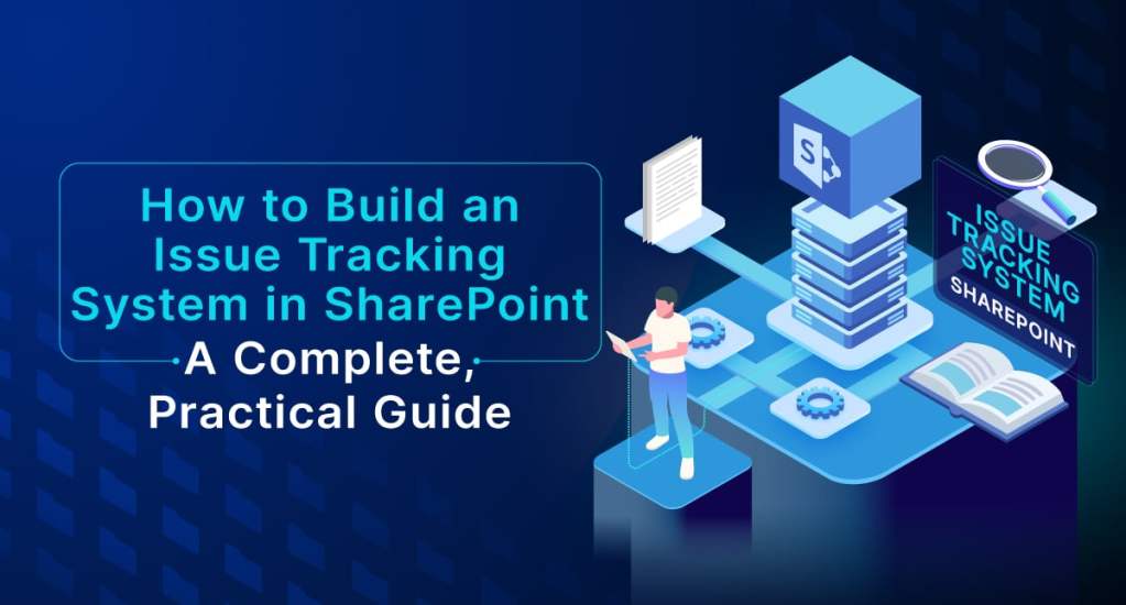 How to Build an Issue Tracking System in SharePoint: A Complete ...