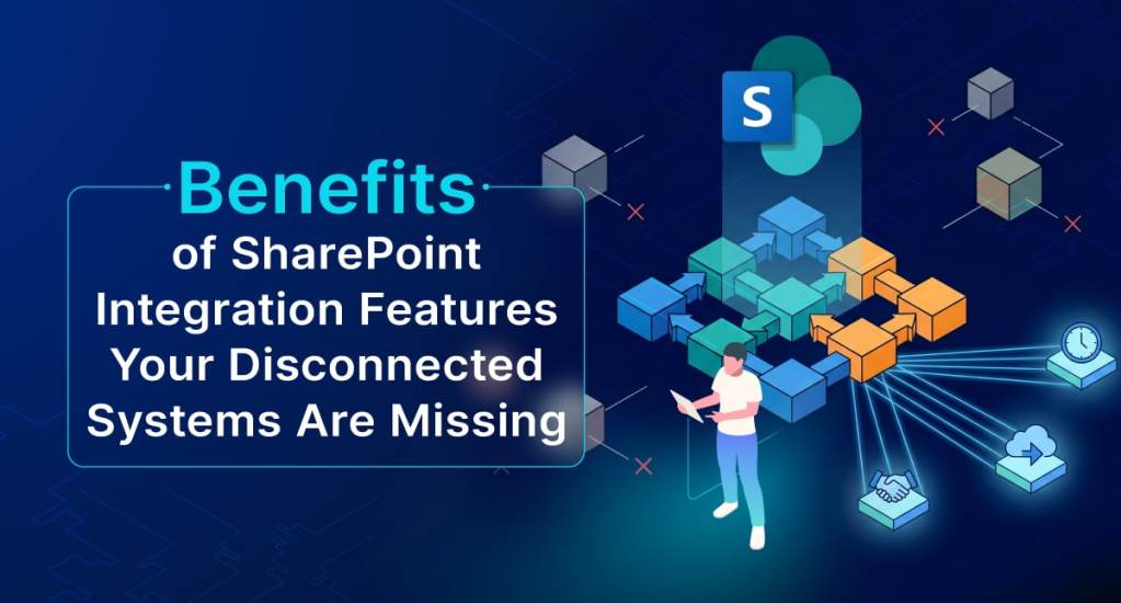 Benefits of SharePoint Integration Features Your Disconnected Systems Are Missing | Neologix UAE