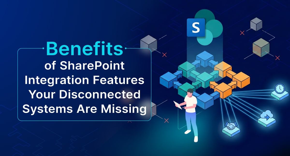 Benefits of SharePoint Integration Features Your Disconnected Systems Are Missing | Neologix UAE